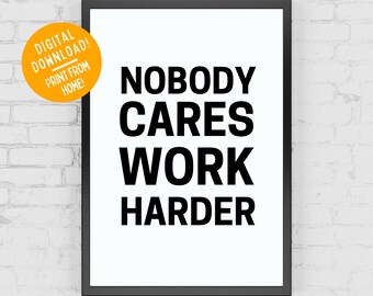 Nobody Cares Work Harder Poster - Etsy