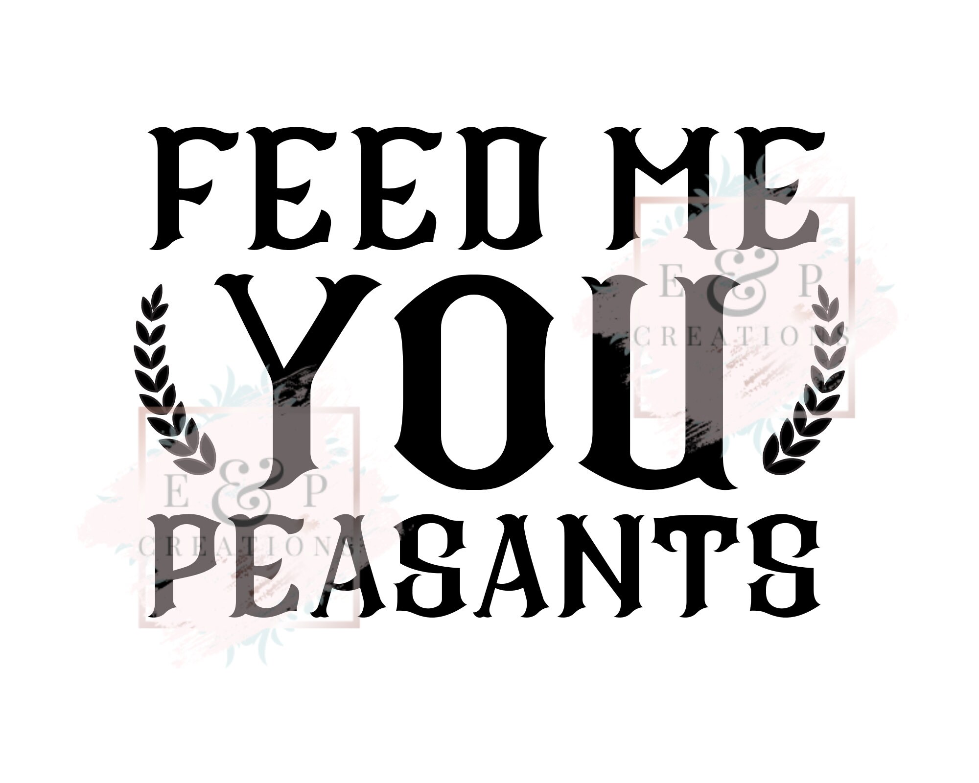 Feed Me You Peasants SVG and PNG File, Cricut Cut Files, Baby Onesie ...