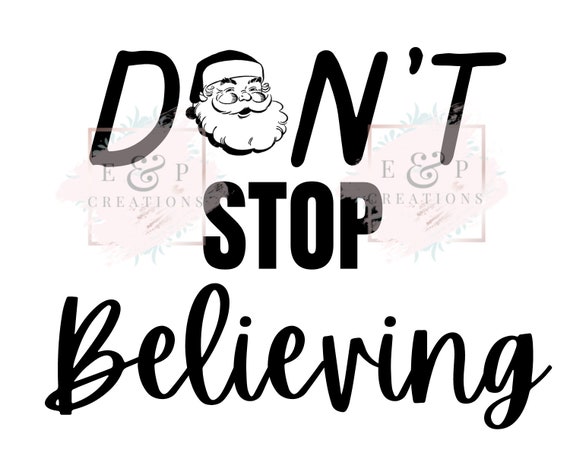 Don't Stop Believing SVG and PNG File Cricut Cut Files - Etsy