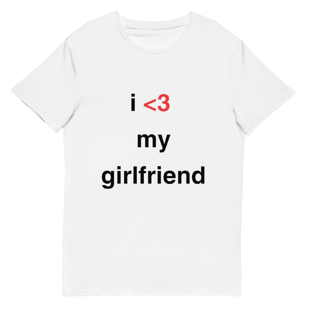 I Love My Girlfriend White Tee Etsy