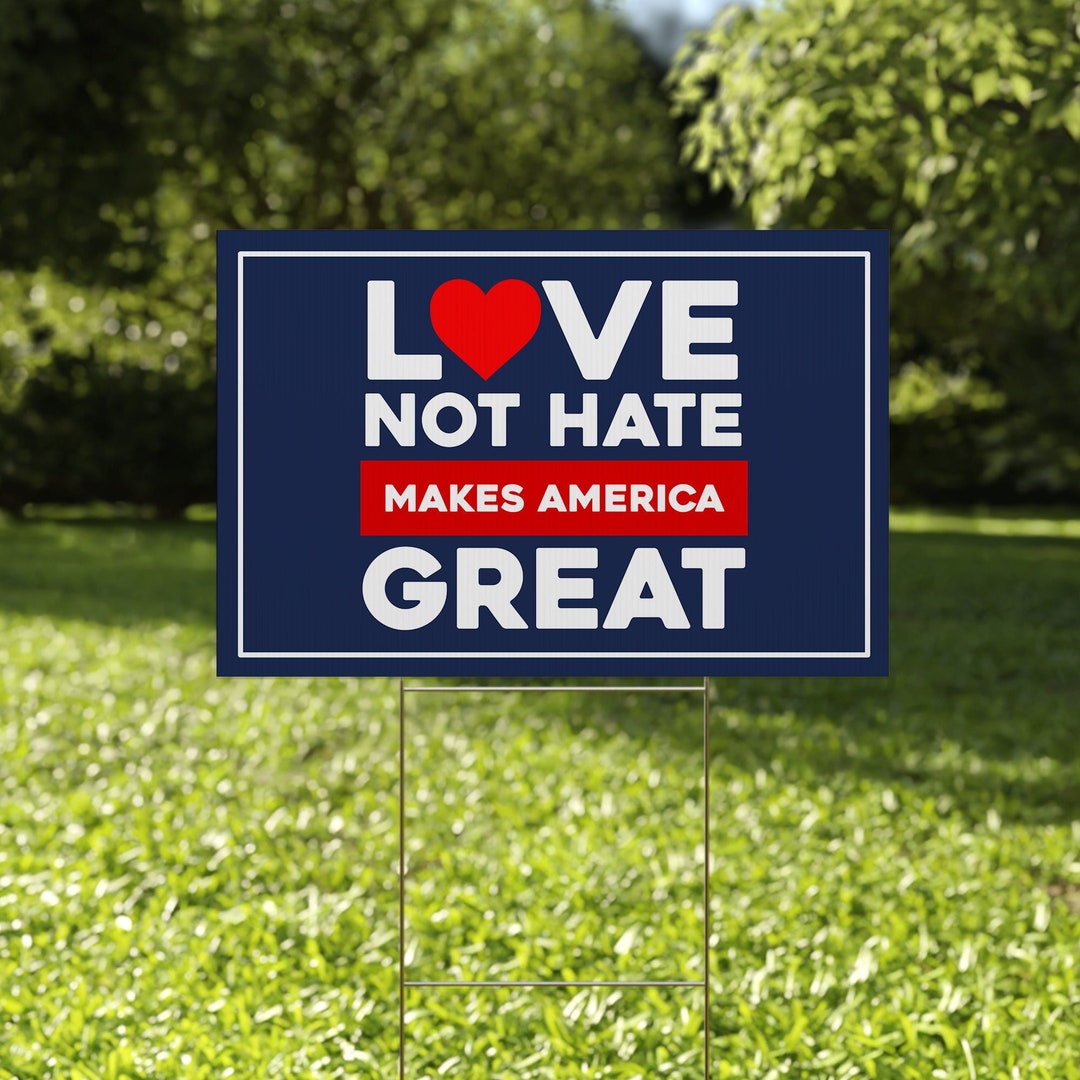Love Not Hate Makes America Great Yard Sign, Political Yard Sign, Voter ...
