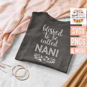 Nani SVG, Blessed to Be Called Nani SVG, Nani Cut Files, Grandma Gift ...