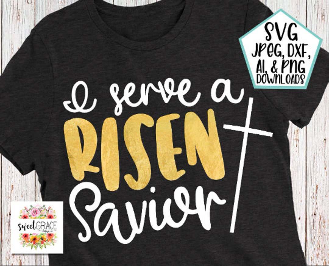 Easter SVG, Christian Easter SVG, I Serve a Risen Savior Svg ...