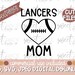 Lancers Mom Svg, Football Sublimation, Lancers Mom Shirt Design ...