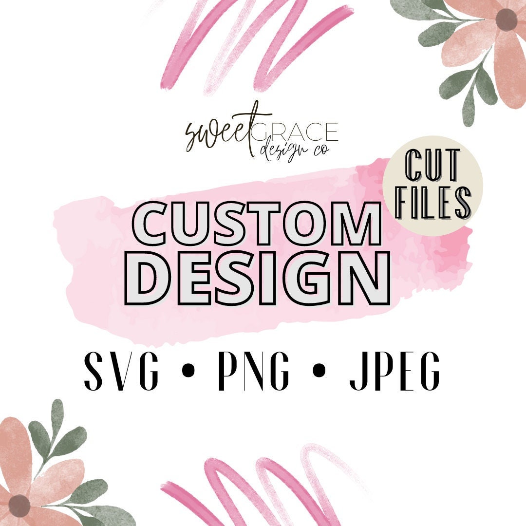 Custom SVG, PNG File for Cricut, Custom Svg File, Custom Silhouette ...
