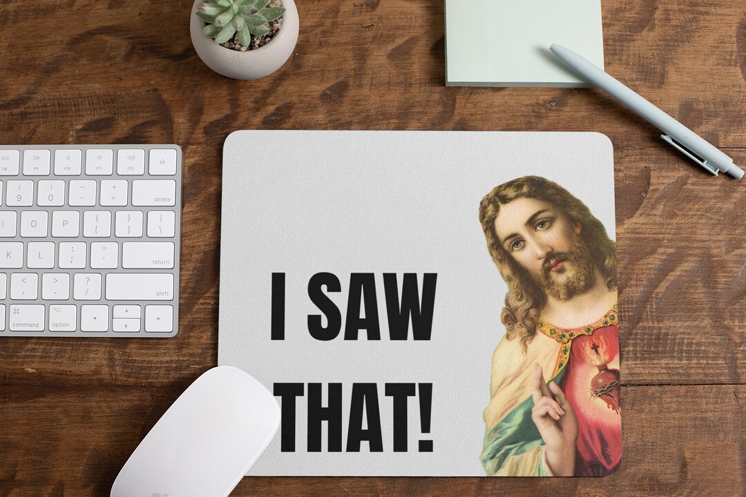 Funny Jesus Mouse Pad | Christian Mouse Pad | I Saw That | Funny Jesus ...