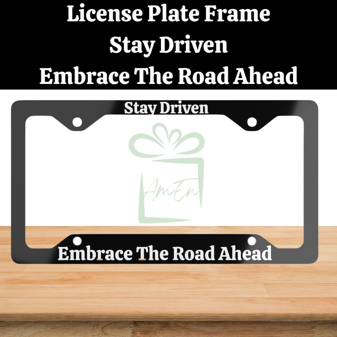 Positive Quote License Plate Frame Gift Stay Driven Encouraging License ...
