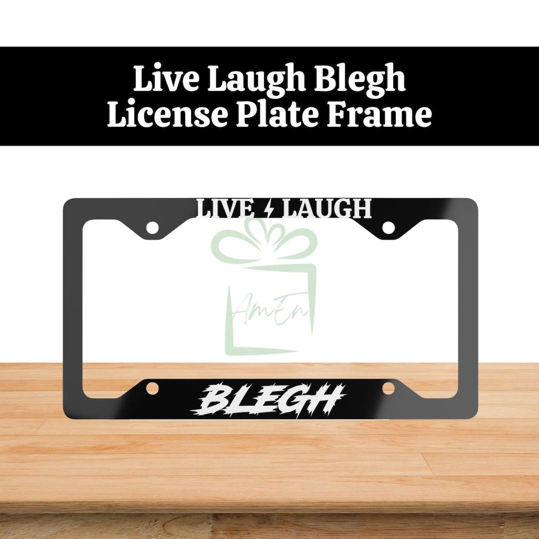 Funny Live Laugh Blegh License Plate Frame Gift , Funny New Car ...