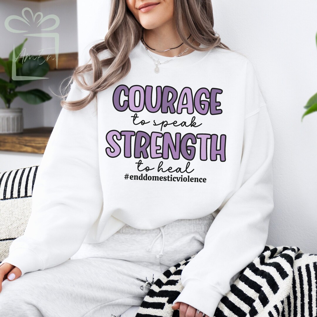 Courage to Speak Strength to Heal Domestic Violence Sweatshirt Gift, DV ...
