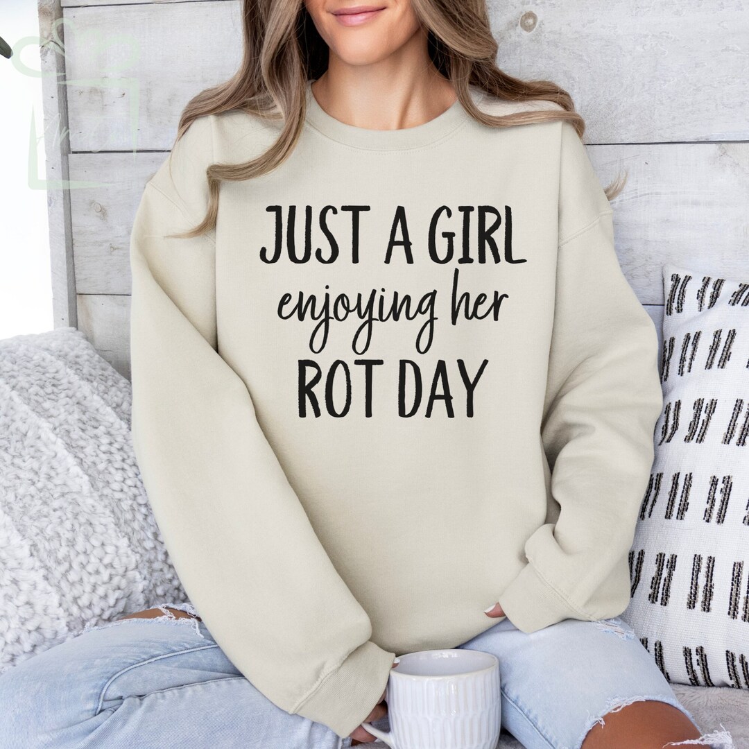Just A Girl Enjoying Her Rot Day Sweatshirt, Funny Self Care Sweater ...