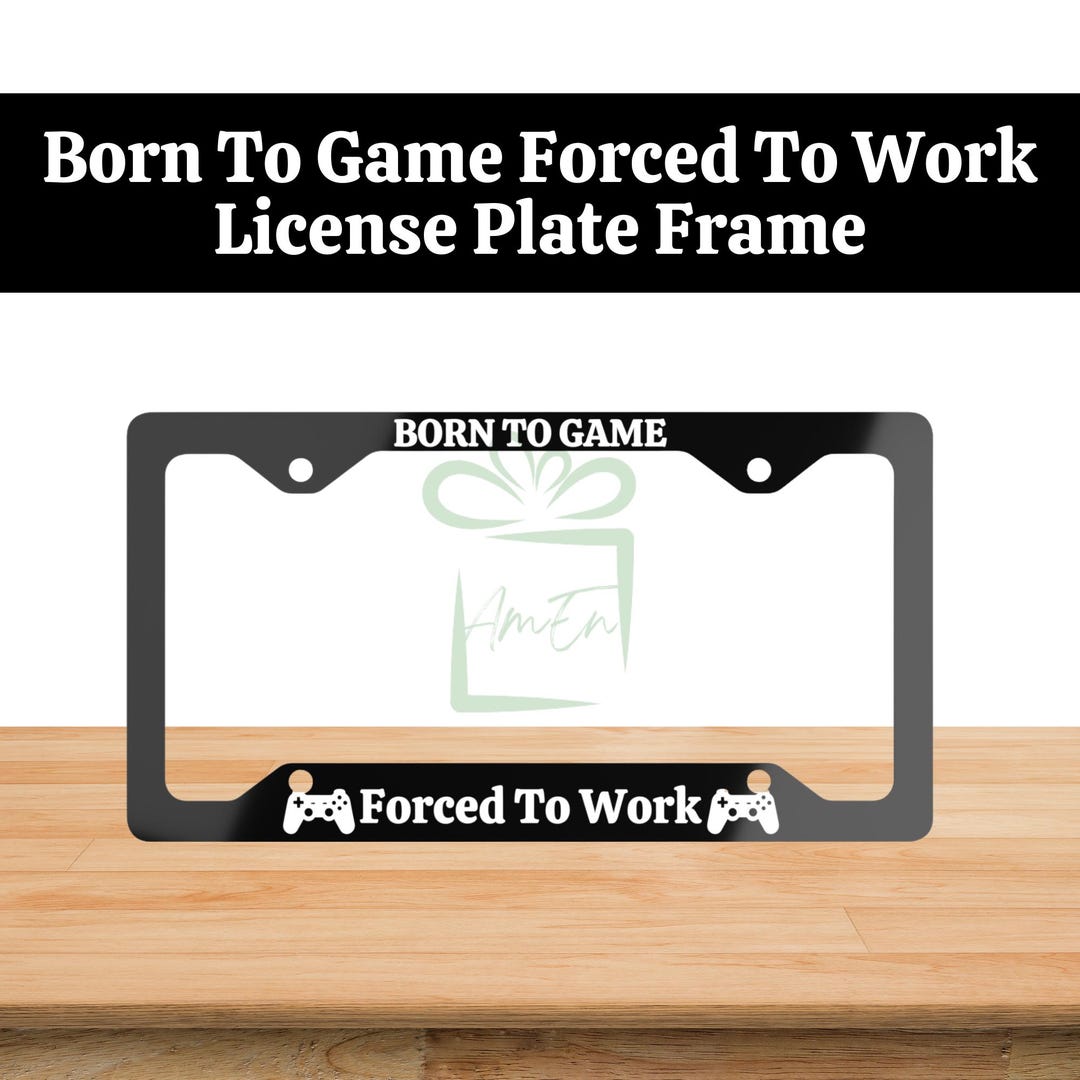 Gaming License Plate Frame Gift , New Car Decor Born to Game Forced to ...