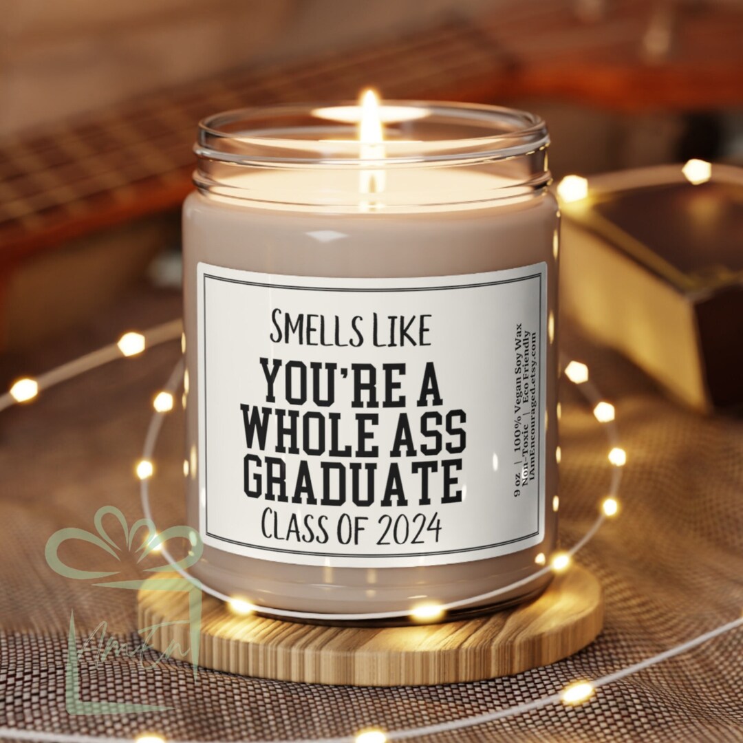 Smells Like You're A Whole Ass Graduate Candle Gift, Class of 2025 ...