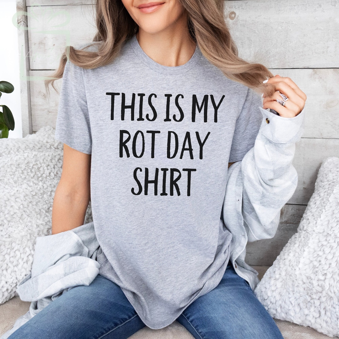 This is My Rot Day Shirt, Funny Self Care T-shirt Gift, Sarcastic ...
