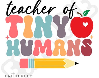 Teacher of Tiny Humans SVG Shirt Bag Vinyl Graphic - Etsy