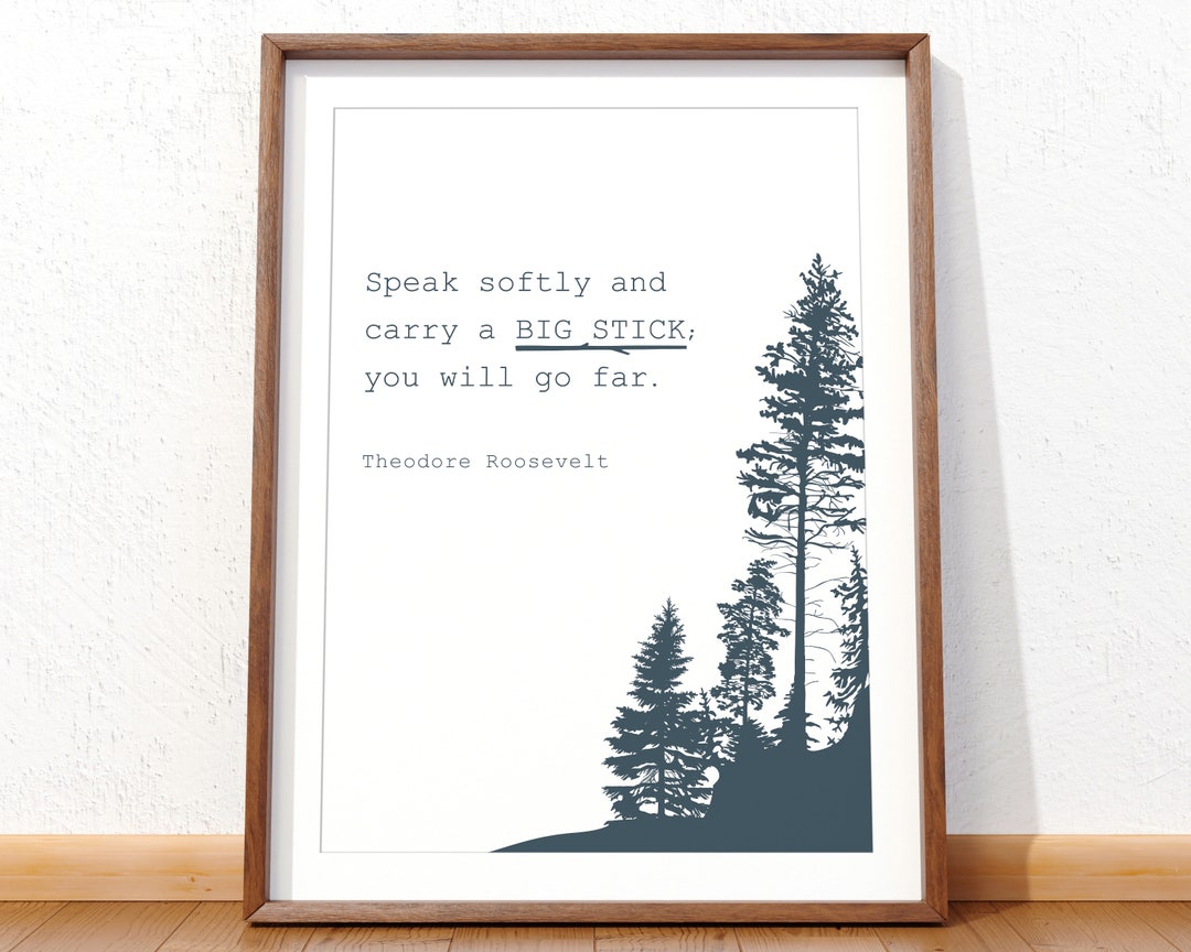 Speak Softly Sign, Teddy Roosevelt Quote Print, Cabin Decor for Wall ...