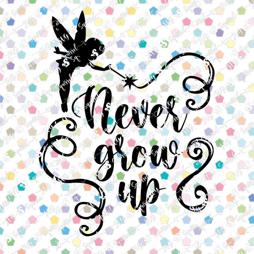 Never Grow up SVG & PNG - Digital Download - Etsy