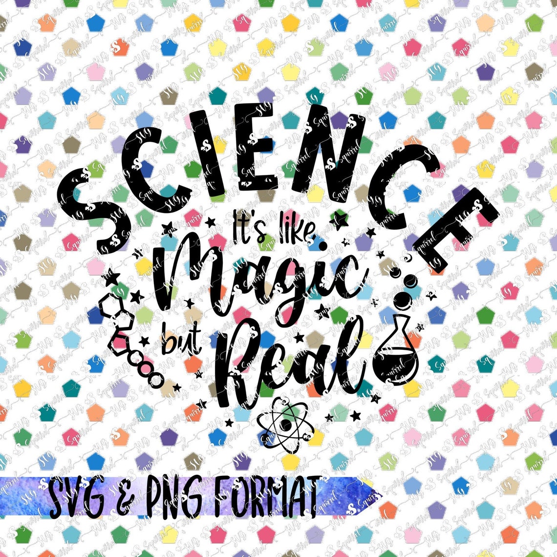 Science Its Like Magic but Real SVG & PNG Digital Download Science is ...