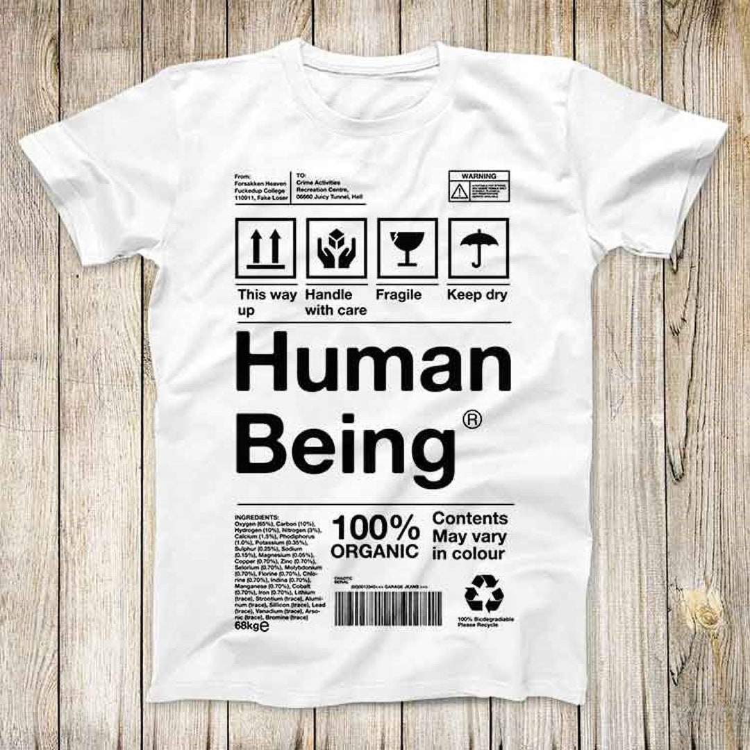 100% Organic Human Funny Tee Being Fragile Handle With Care Best Gift ...