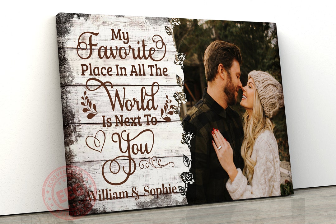 My Favorite Place in All the World is Next to You Photo to Canvas ...