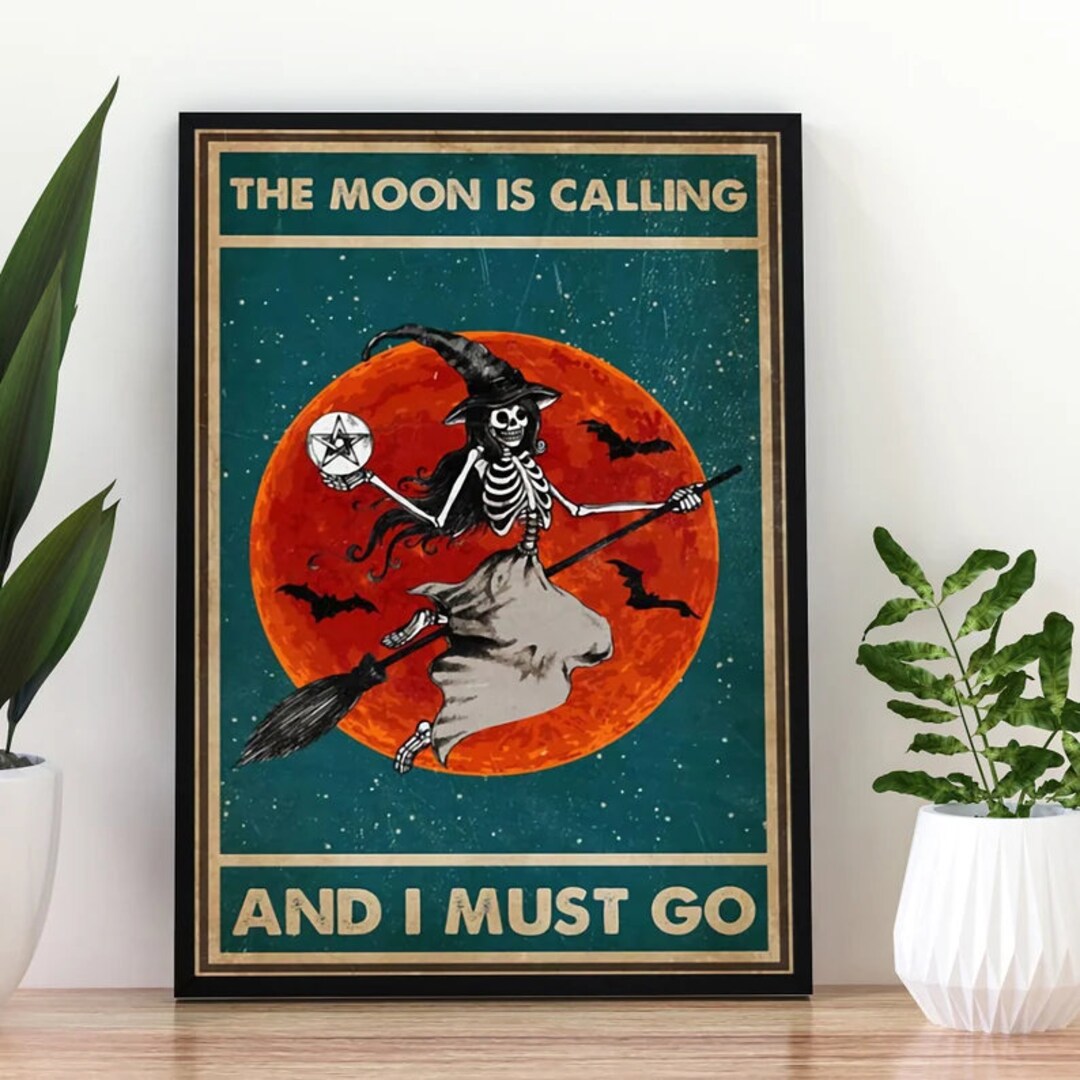 The Moon is Calling and I Must Go Witch Halloween Poster, Witch Under ...