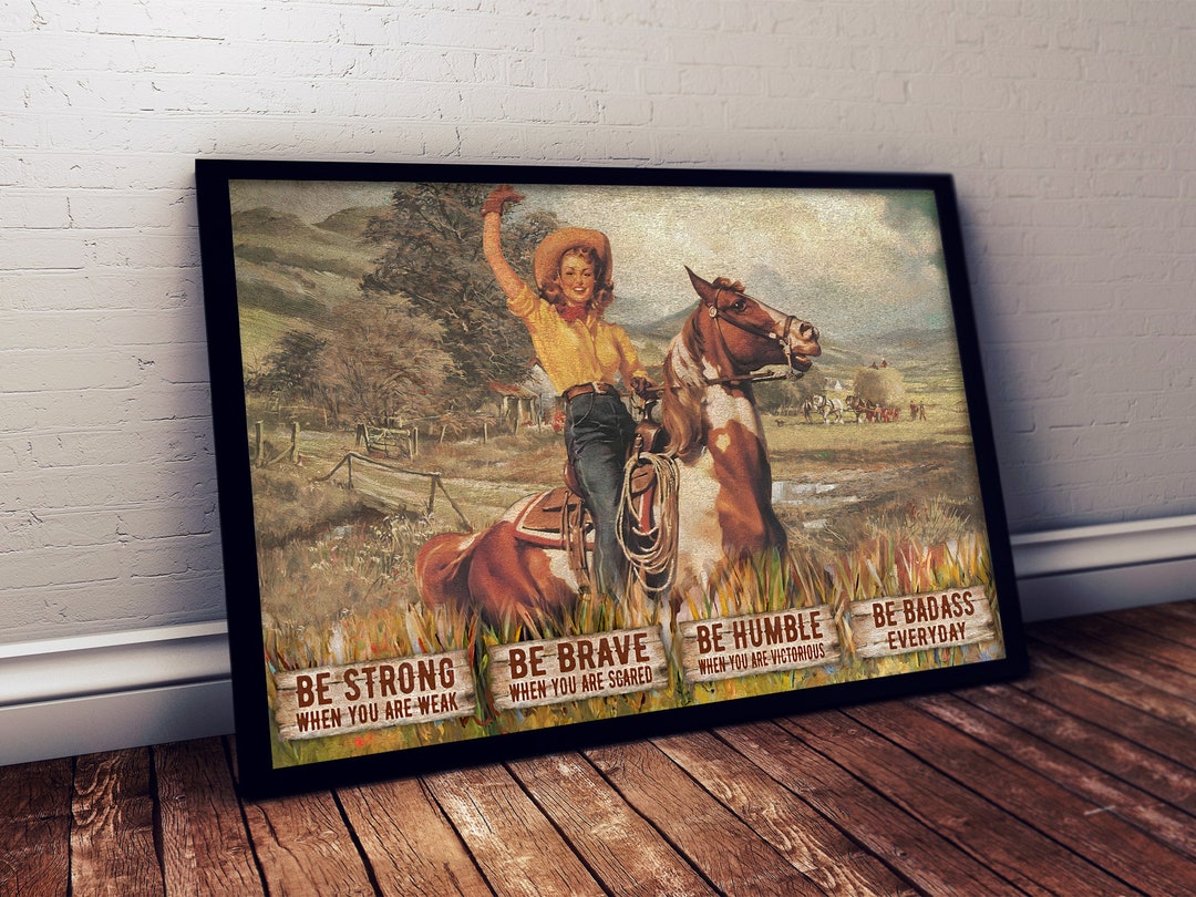 Wees sterk, wees moedig, wees nederig, wees badass, dagelijkse cowgirl ...