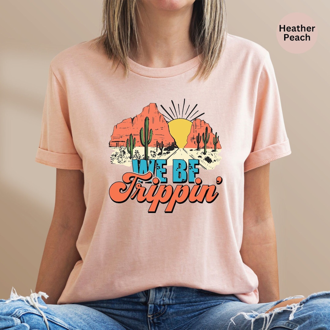 We Be Trippin Shirt, Travel Shirt, Girls Trip Tees, Travel Gift ...