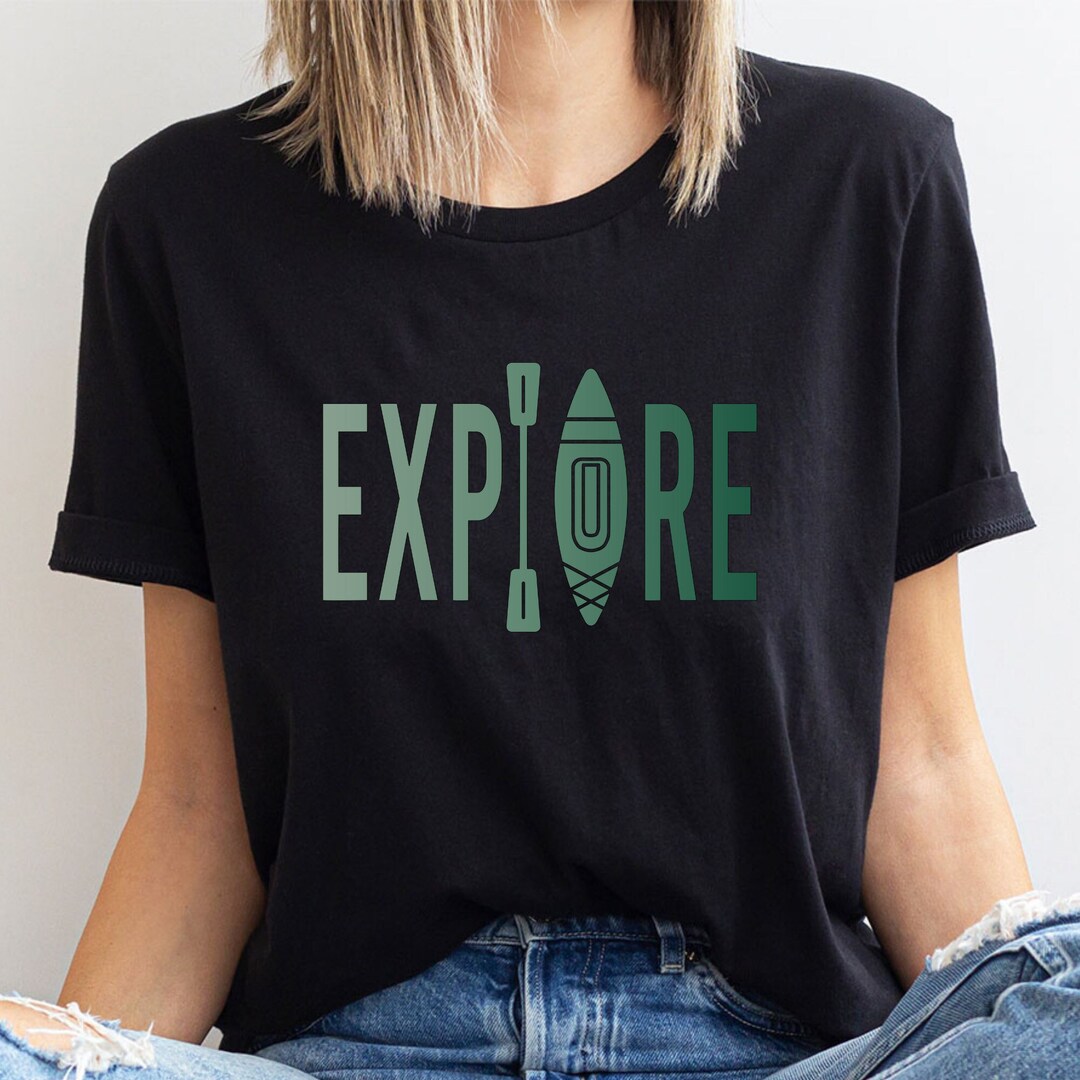 Explore Shirt, Kayak T-shirt, Paddle Board Shirt, Kayaking Tshirt ...