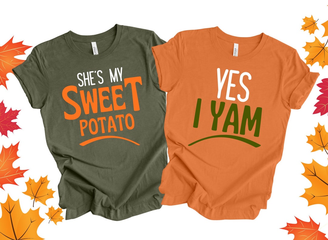 She's My Sweet Potato Yes I Yam Shirts, Couples Thanksgiving Shirts ...