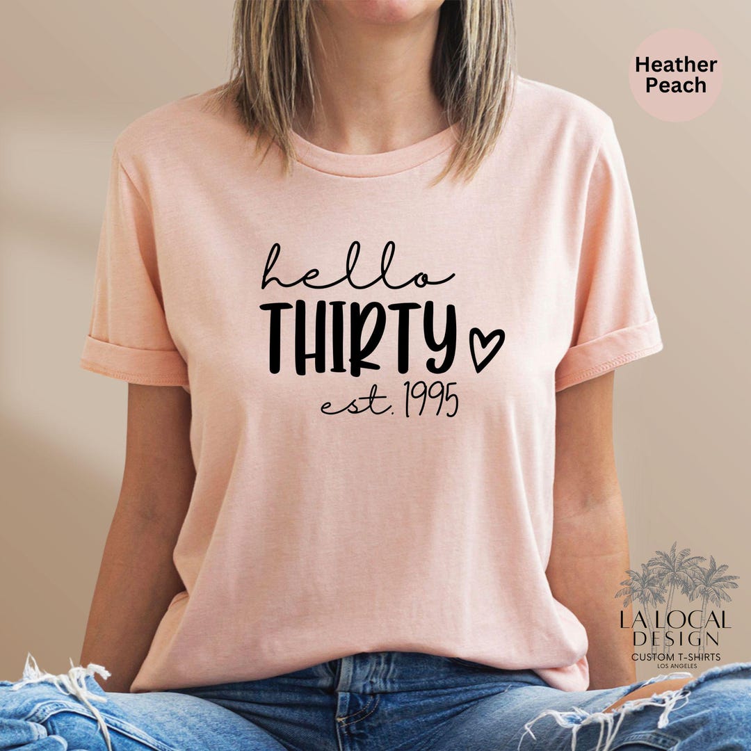 Hello Thirty Shirt: 30th Birthday Gift, Est 1995 Tee - Etsy