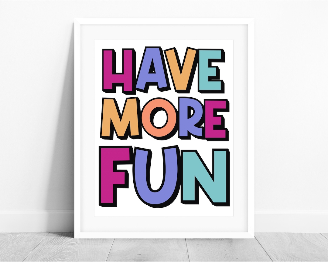 Have More Fun Print, Kids Quote PRINTABLE Wall Art, Colorful Kid Room ...