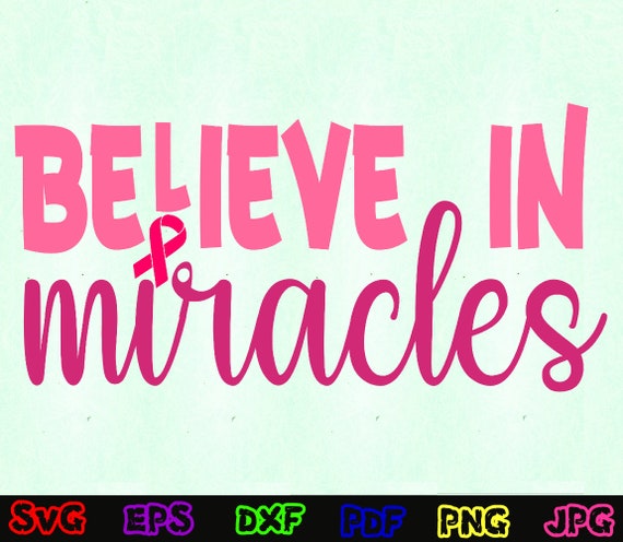 Believe in Miracles SVG Believe SVG Miracles SVG Cancer | Etsy