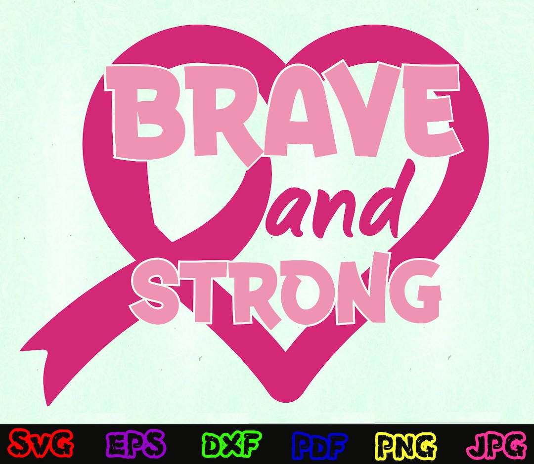 Brave and Strong SVG - Brave SVG - Strong SVG - Cancer Cut File ...