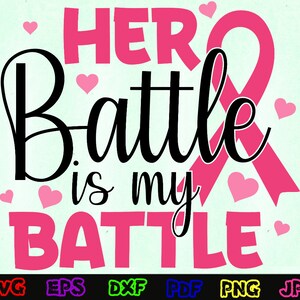 Her Battle is My Battle SVG - Fight Cancer SVG - Battle SVG - Cancer ...