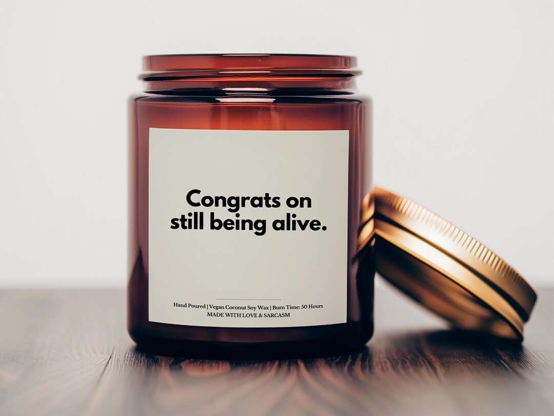 Congrats on Still Being Alive Candle, Sarcastic Candle, Funny Gift for ...