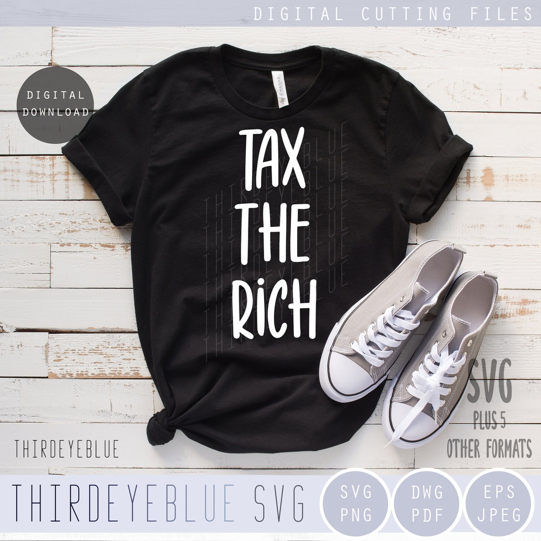 Tax the Rich SVG Tshirt Mug Gift Digital Cutting File - Etsy