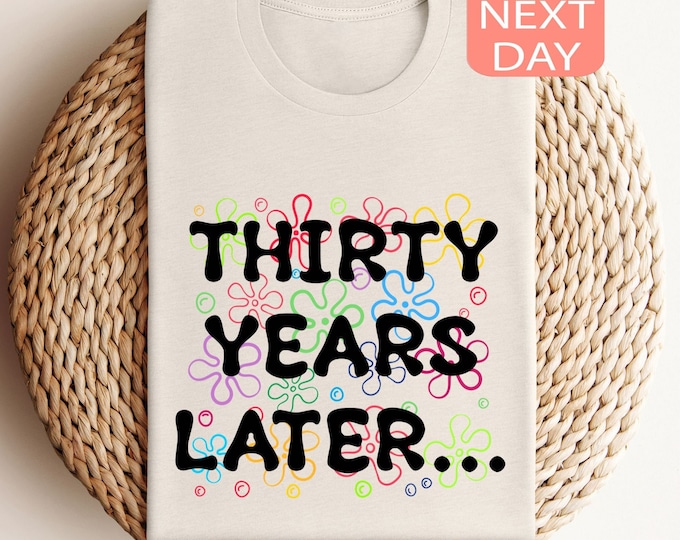 30 Years Later Shirt, 30th Birthday Shirt, Thirty Years Later Tshirt, Dirty 30, 30th Birthday ...