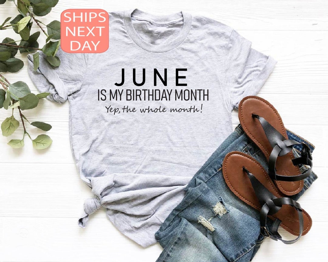 June is My Birthday Month, June Birthday Shirt, Birthday Gift Shirt ...