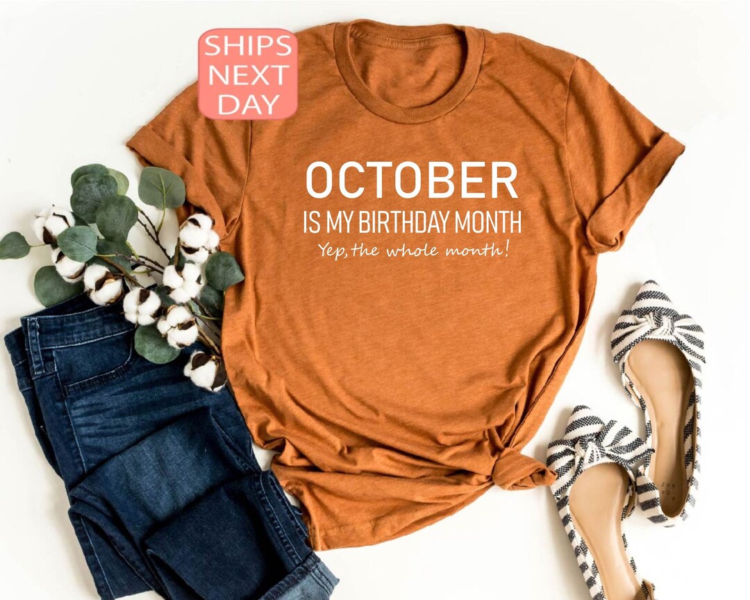October My Birthday Month, October Birthday Shirt, Birthday Gift for ...
