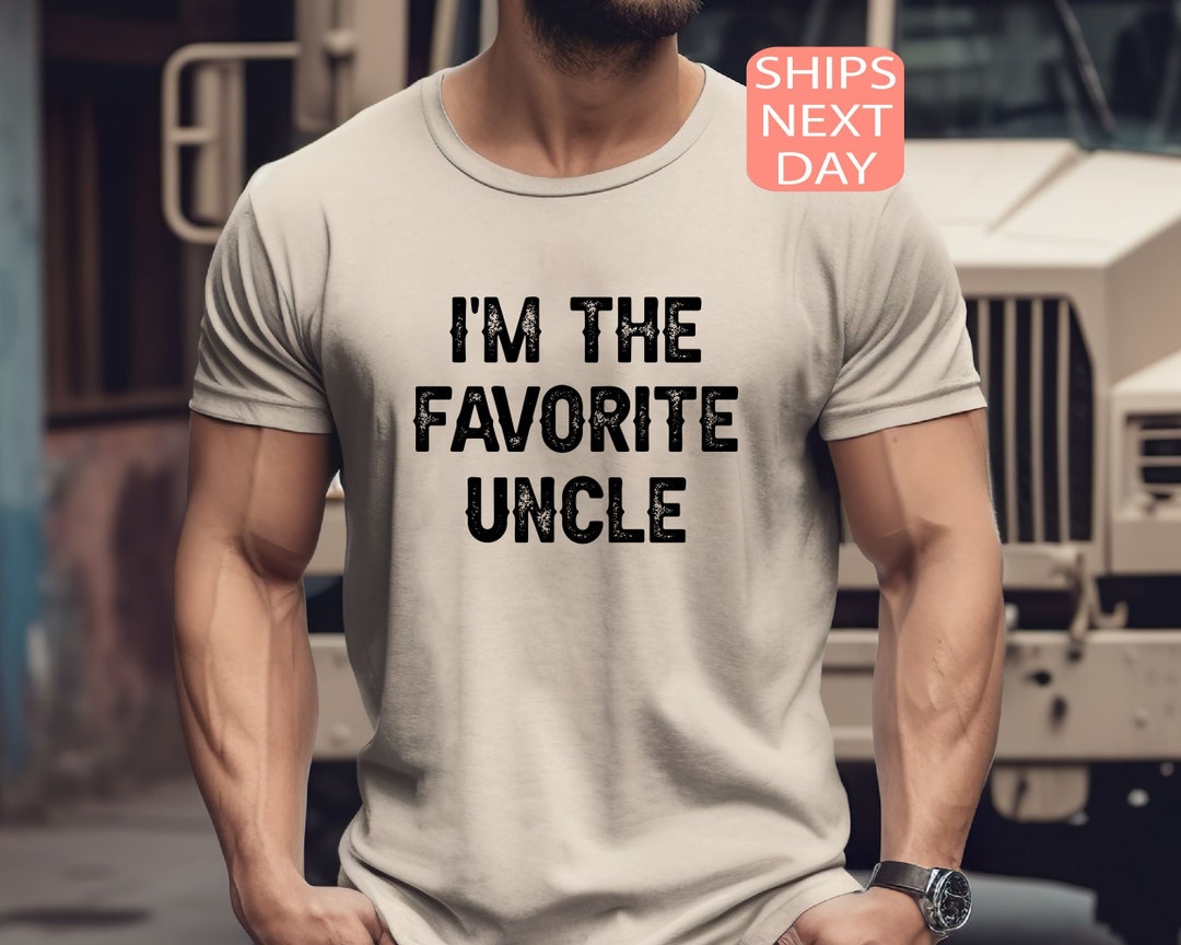 I'm the Favorite Uncle Shirt, Gift for Uncle, Funny Uncle Gifts, Crazy ...