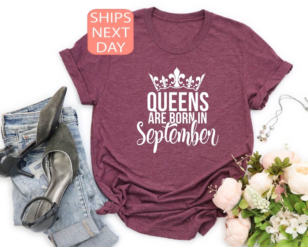 Queens Are Born in September, September Birthday Shirt, Birthday Gift ...