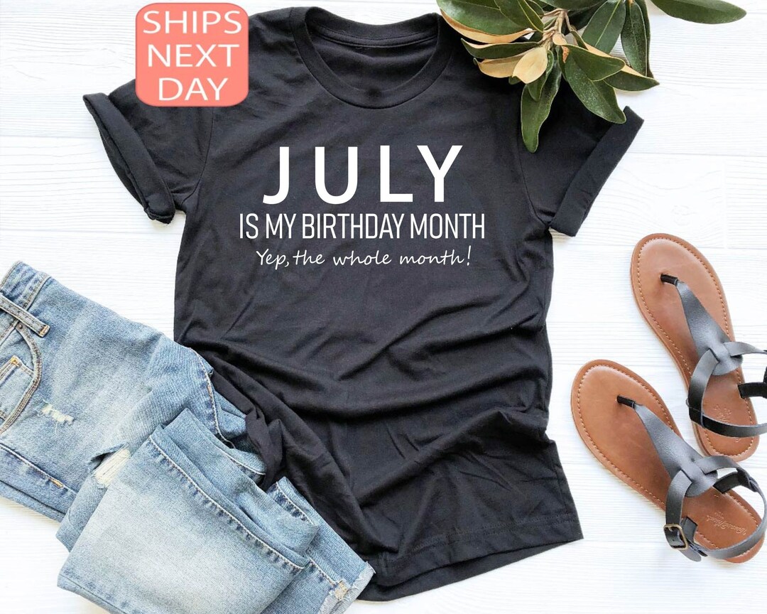 July is My Birthday Month, July Birthday Shirt, Birthday Gift Shirt ...
