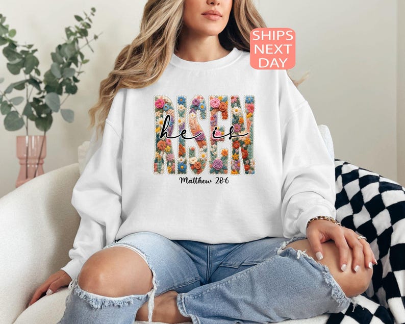 Faux Yarn He is Risen Sweatshirt, Floral Easter Sweatshirt, Jesus Lover ...