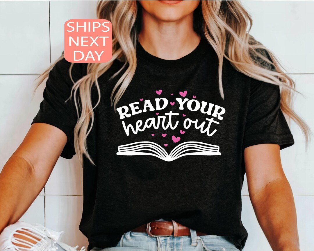 Read Your Heart Out Shirt, Reading Shirt, Book Lover Gift, Bookish ...