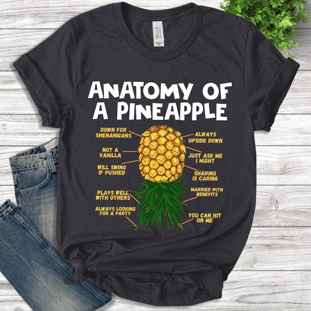 Anatomy of A Pineapple Swinger Funny Upside Down Pineapple T-shirt, Funny Pineapple Shirt ...