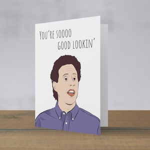 Seinfeld Printable Greeting Card You're so Good Lookin' Jerry Seinfeld ...