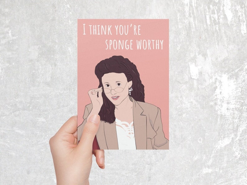 Elaine Benes Printable Greeting Card I Think You're Sponge Worthy 90's ...