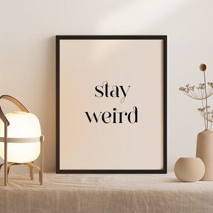 Stay Weird Print, Typography Poster, Minimalist Printable Quotes, Funny ...