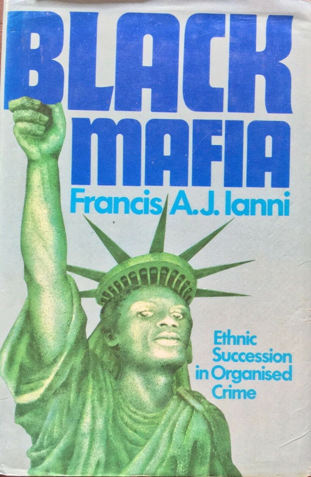 Black Mafia 1975 Ethnic Succession in Organized Crime Francis A.J ...