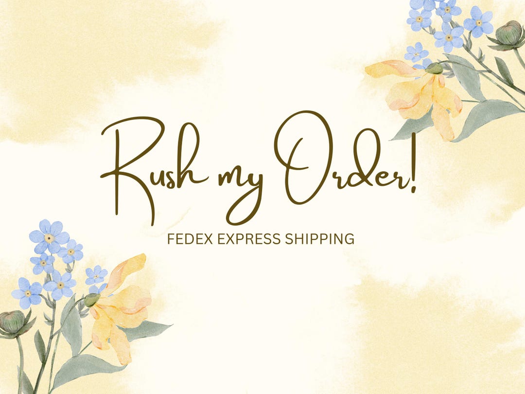 Rush My Order! One Week Processing Time- Fedex Express Shipping 2-5 ...