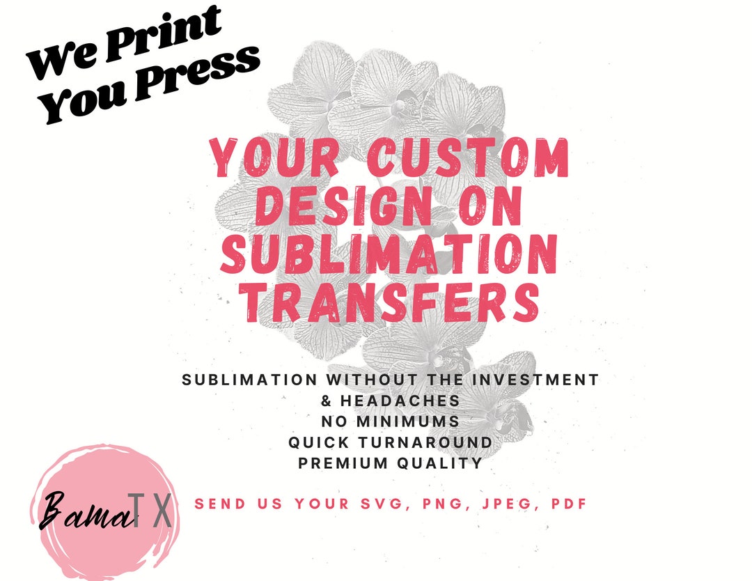 Custom Sublimation Transfers - We Print Your Design - Great for ...